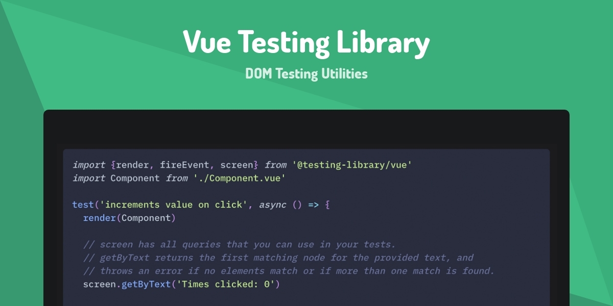 Vue Testing Library - DOM Testing Utilities - Made with Vue.js Vue Testing Library - DOM Testing Utilities - Made with Vue.js
